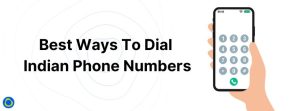 How to Dial Indian Phone Numbers from Abroad